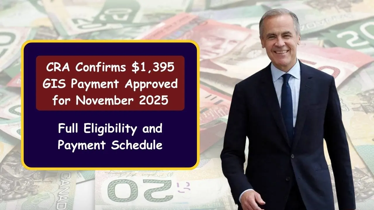 CRA Confirms $1,395 GIS Payment Approved for November 2025: Full ...