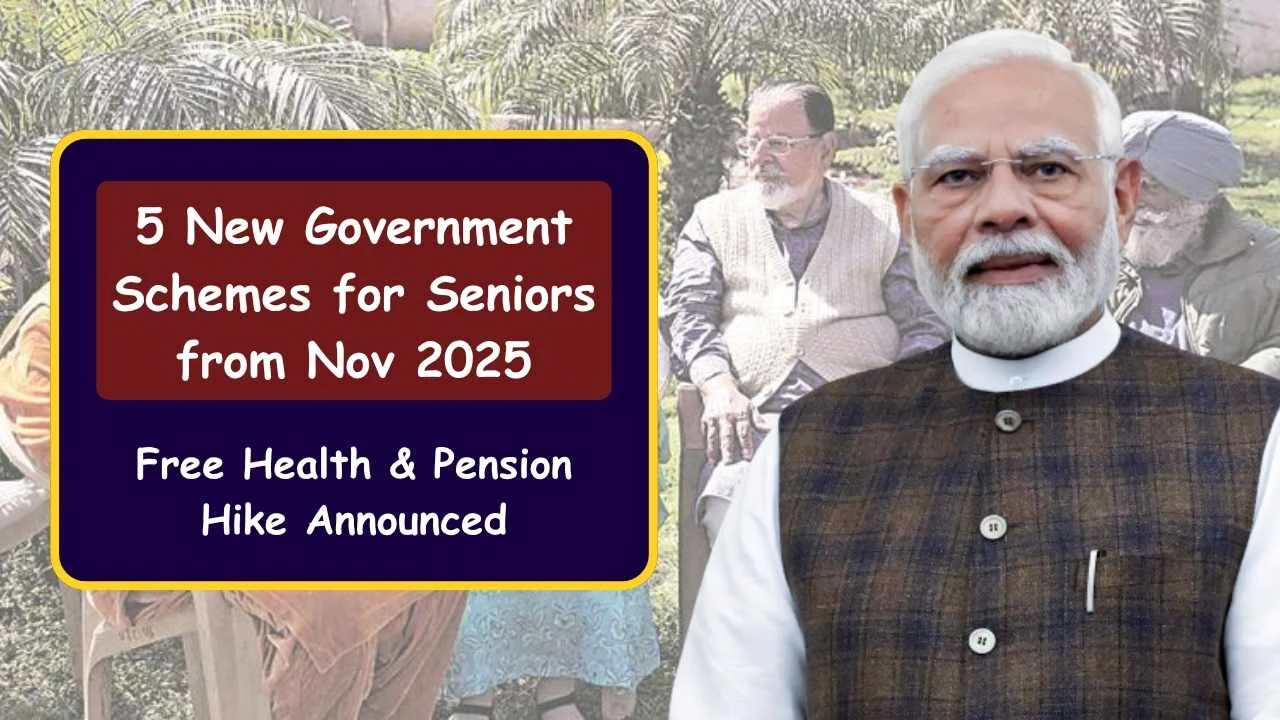 5 New Government Schemes for Seniors from Nov 2025: Free Health ...