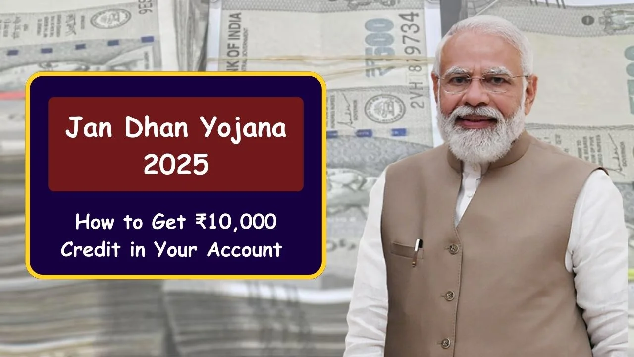Jan Dhan Yojana 2025: How to Get ₹10,000 Credit in Your Account ...