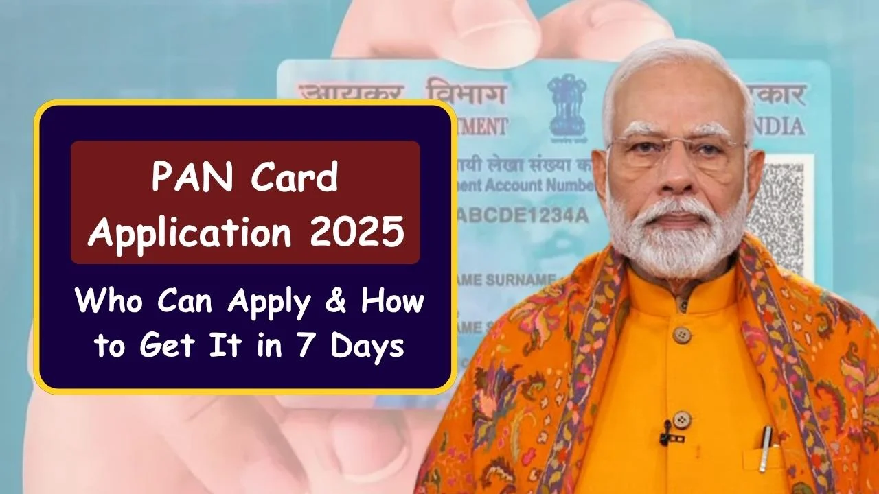 PAN Card Application 2025: Who Can Apply & How to Get It in 7 Days ...