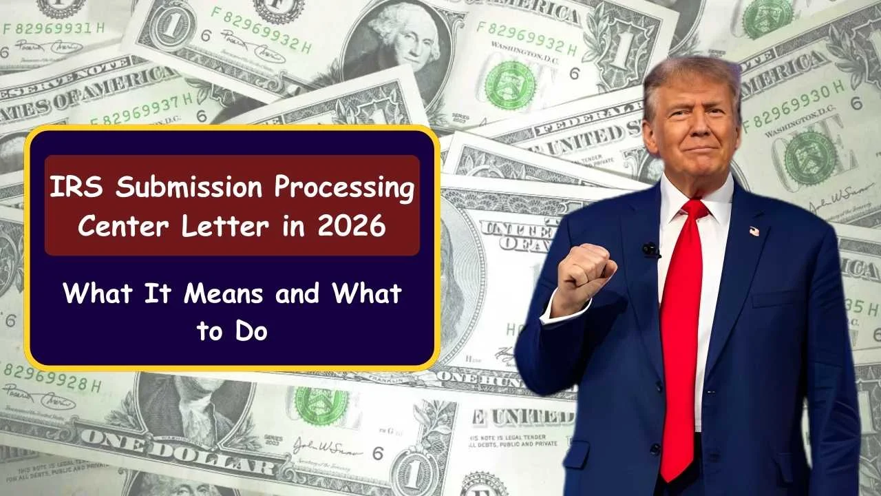 IRS Submission Processing Center Letter in 2026: What It Means and What ...