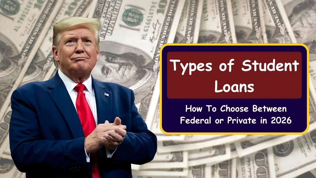 Types of Student Loans: How To Choose Between Federal or Private in ...